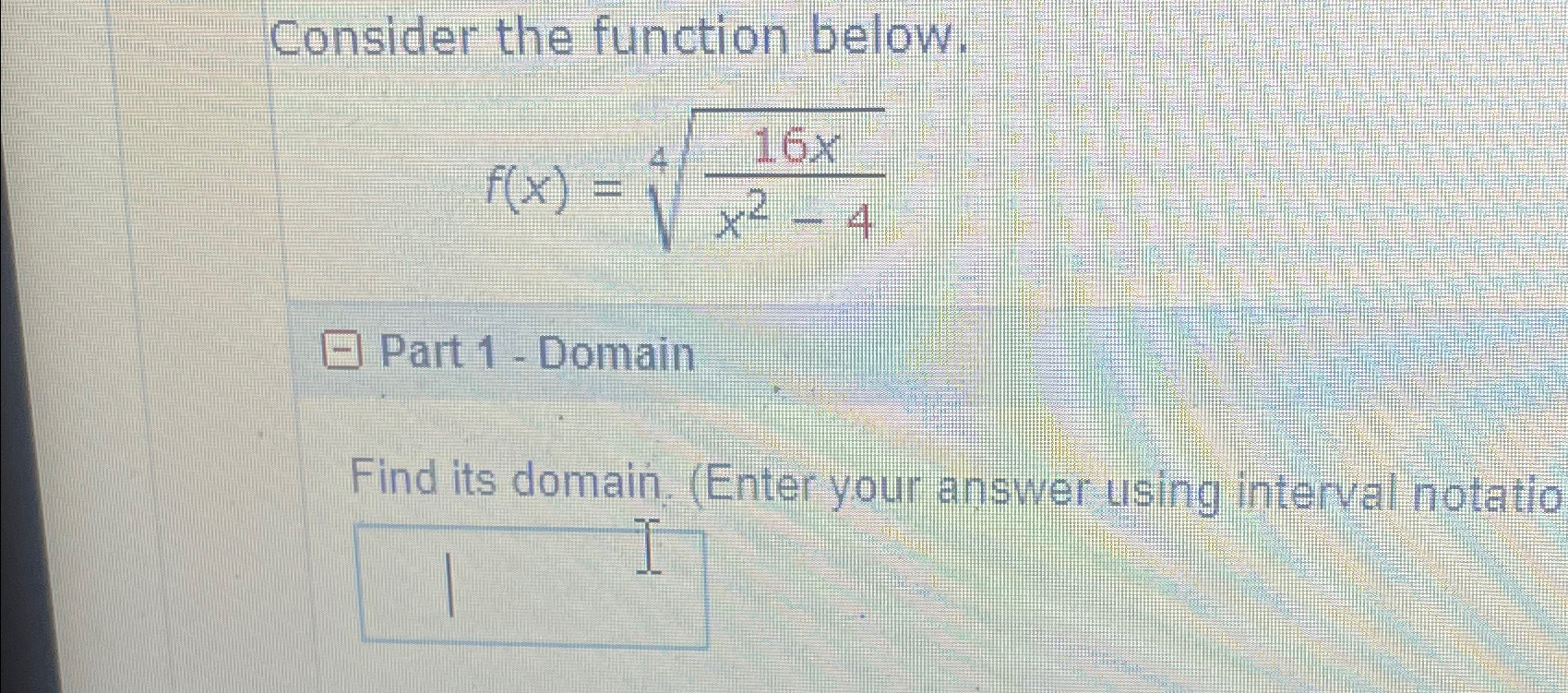 Solved Consider the function below.f(x)=16xx2-44Part 1 - | Chegg.com