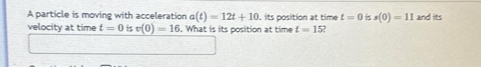 Solved A particle is moving with acceleration a(t)=12t+10. | Chegg.com
