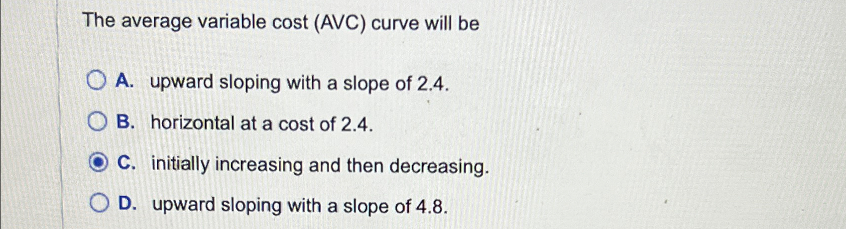 Solved The average variable cost (AVC) ﻿curve will beA. | Chegg.com
