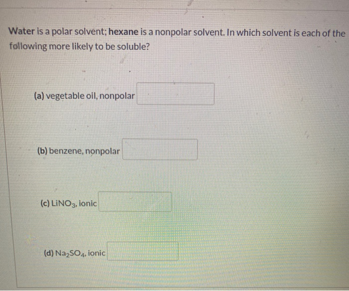Solved Water is a polar solvent; hexane is a nonpolar | Chegg.com