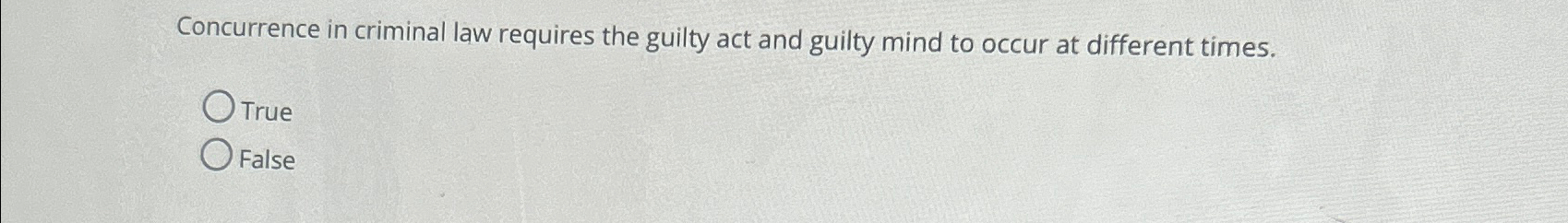 Solved Concurrence in criminal law requires the guilty act | Chegg.com