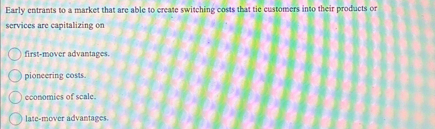 Solved Early entrants to a market that are able to create | Chegg.com