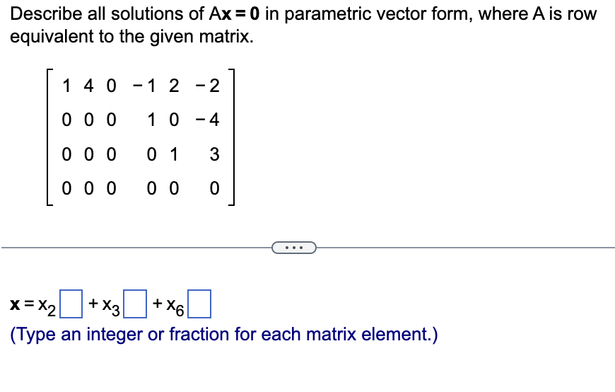 Solved Describe all solutions of Ax=0 ﻿in parametric vector | Chegg.com