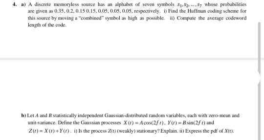 Solved 4. a) A discrete memoryless source has an alphabet of | Chegg.com