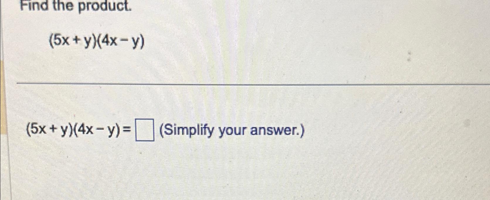 Solved Find the product.(5x+y)(4x-y)(5x+y)(4x-y)=(Simplify | Chegg.com