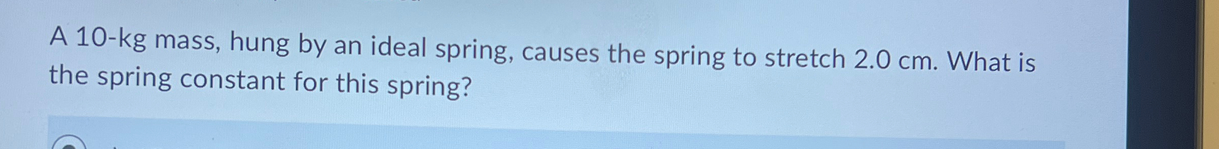 Solved A 10-kg mass, hung by an ideal spring, causes the | Chegg.com