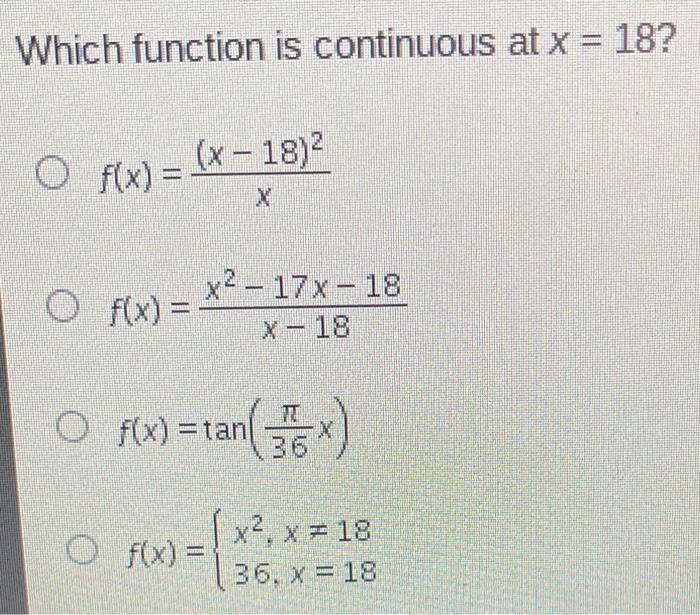 Solved Which function is continuous at x = 18? O f(x) = | Chegg.com