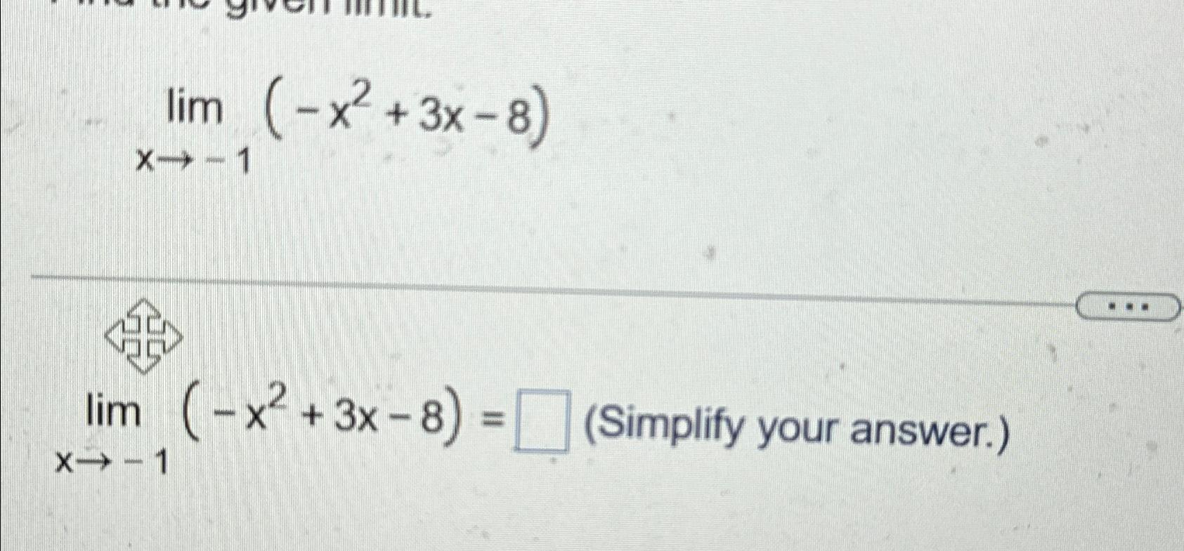 Solved limx→-1(-x2+3x-8)limx→-1(-x2+3x-8)=, (Simplify your | Chegg.com