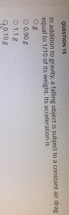 Solved QUESTION 15 In addition to gravity, a falling object | Chegg.com