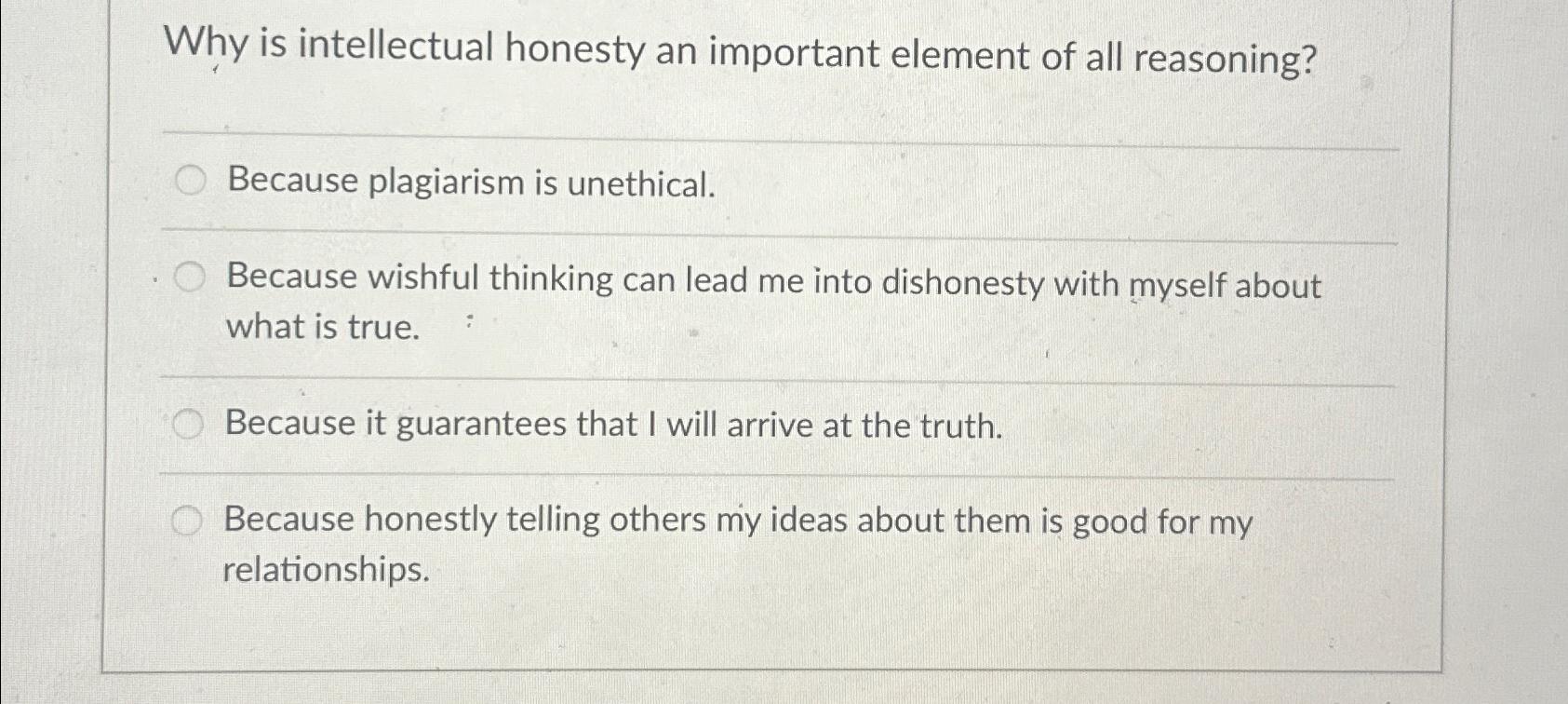 Solved Why is intellectual honesty an important element of | Chegg.com