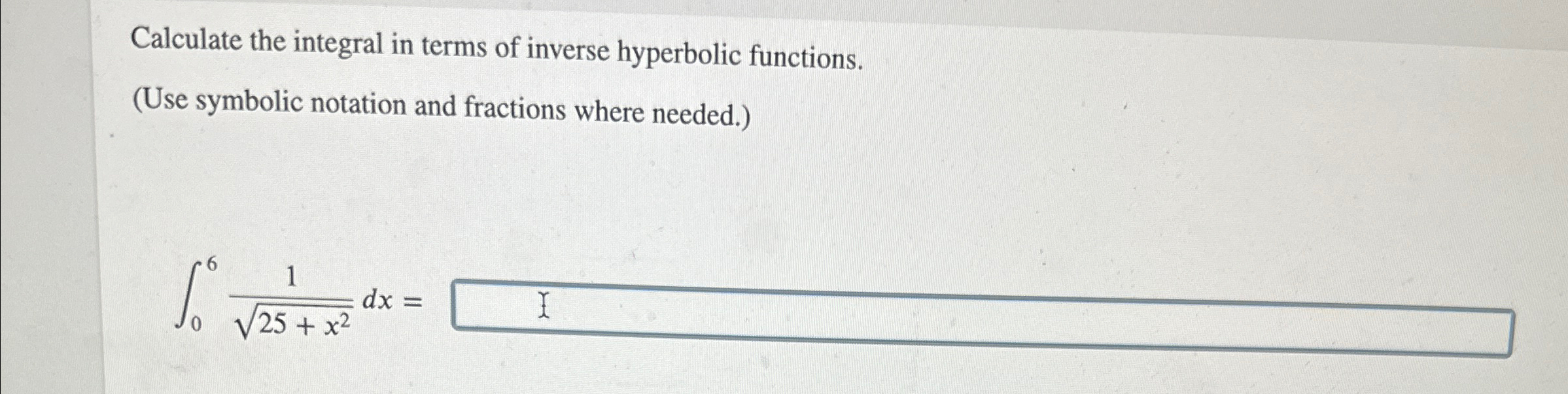 Solved Calculate the integral in terms of inverse hyperbolic | Chegg.com