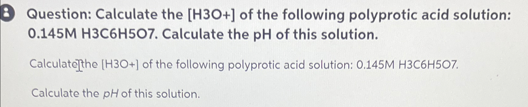 Solved 8 ﻿Question: Calculate the H3O+ ﻿of the following | Chegg.com