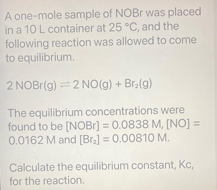 Solved A one-mole sample of NOBr was placed in a 10 L | Chegg.com