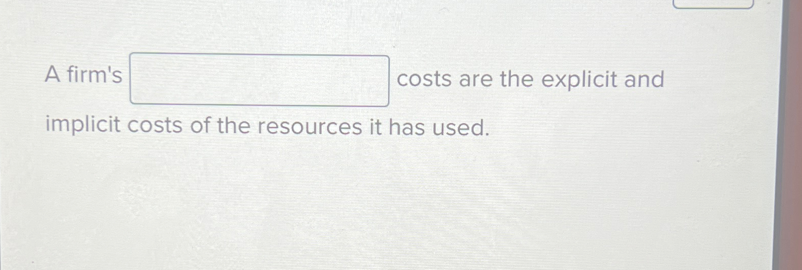 Solved A firm's costs are the explicit and implicit costs of | Chegg.com