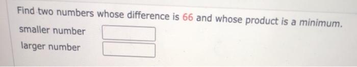 Solved Find Two Numbers Whose Difference Is 66 And Whose 