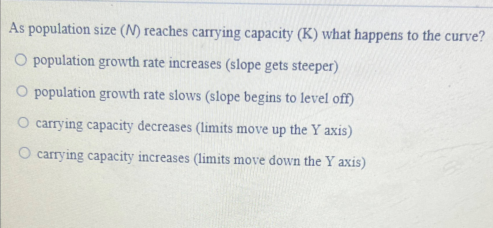 Solved As population size (N) ﻿reaches carrying capacity (K) | Chegg.com