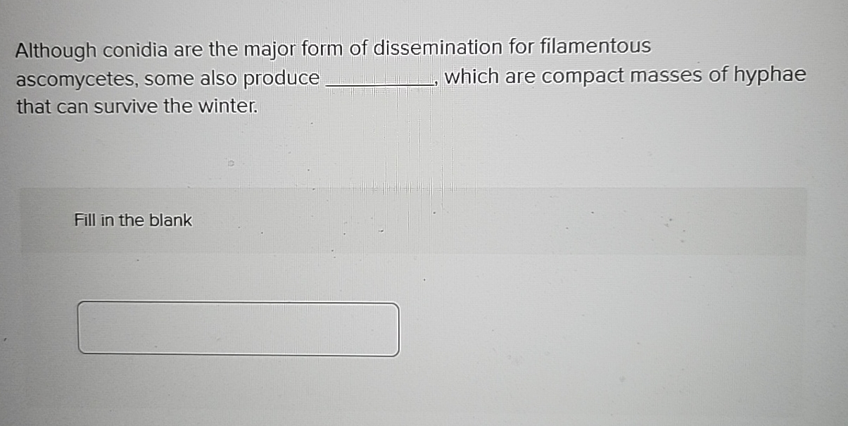Solved Although conidia are the major form of dissemination | Chegg.com