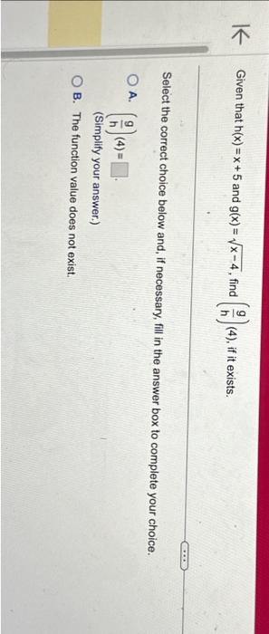 Solved Given that h(x)=x+5 and g(x)=x−4, find (hg)(4), if it | Chegg.com