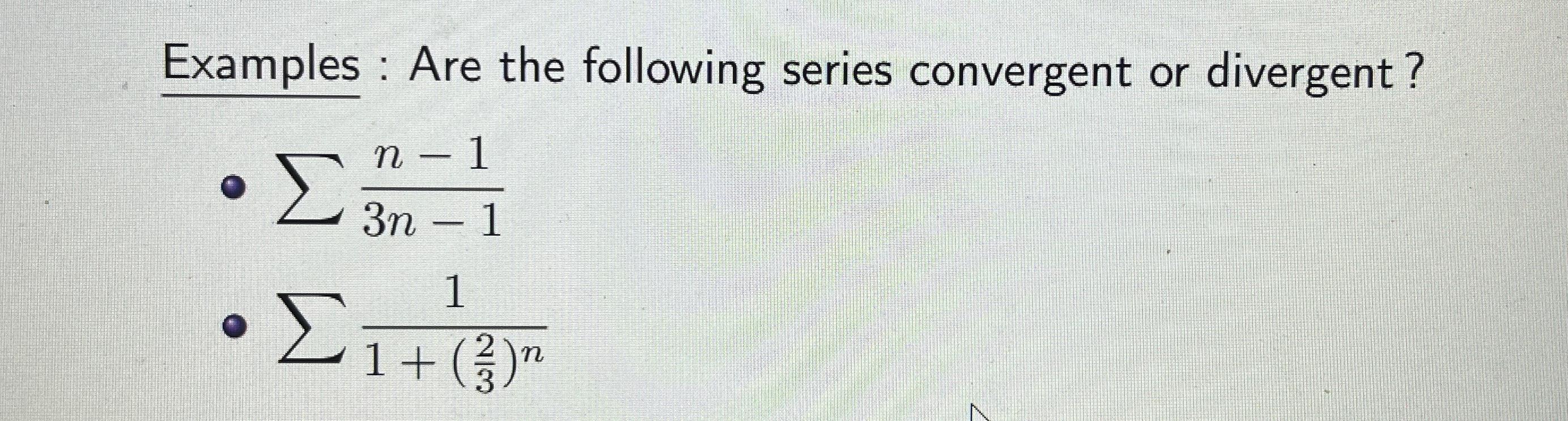 Solved Examples: Are the following series convergent or | Chegg.com