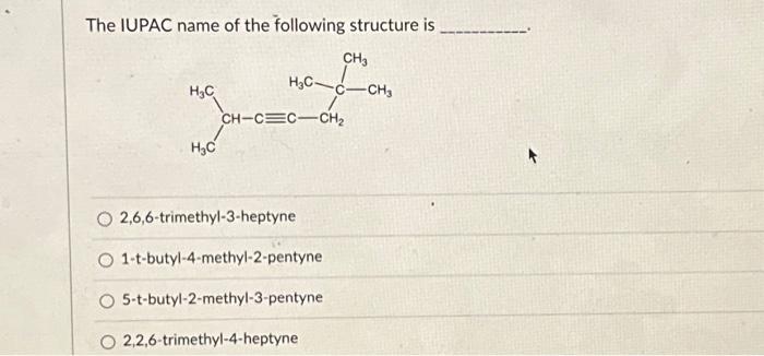 Solved The IUPAC name of the following structure is | Chegg.com