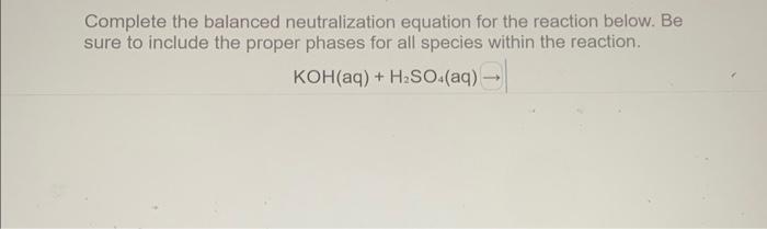 Solved Complete the balanced neutralization equation for the | Chegg.com