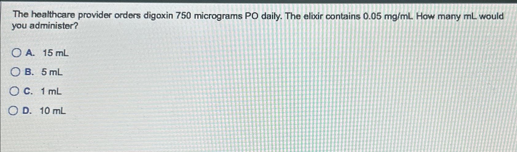 Solved The healthcare provider orders digoxin 750 | Chegg.com