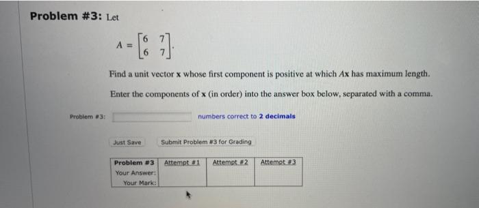 Solved Problem \#3: Let A=[6677] Find a unit vector x whose | Chegg.com