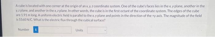 Solved A cube is located with one corner at the origin of an | Chegg.com