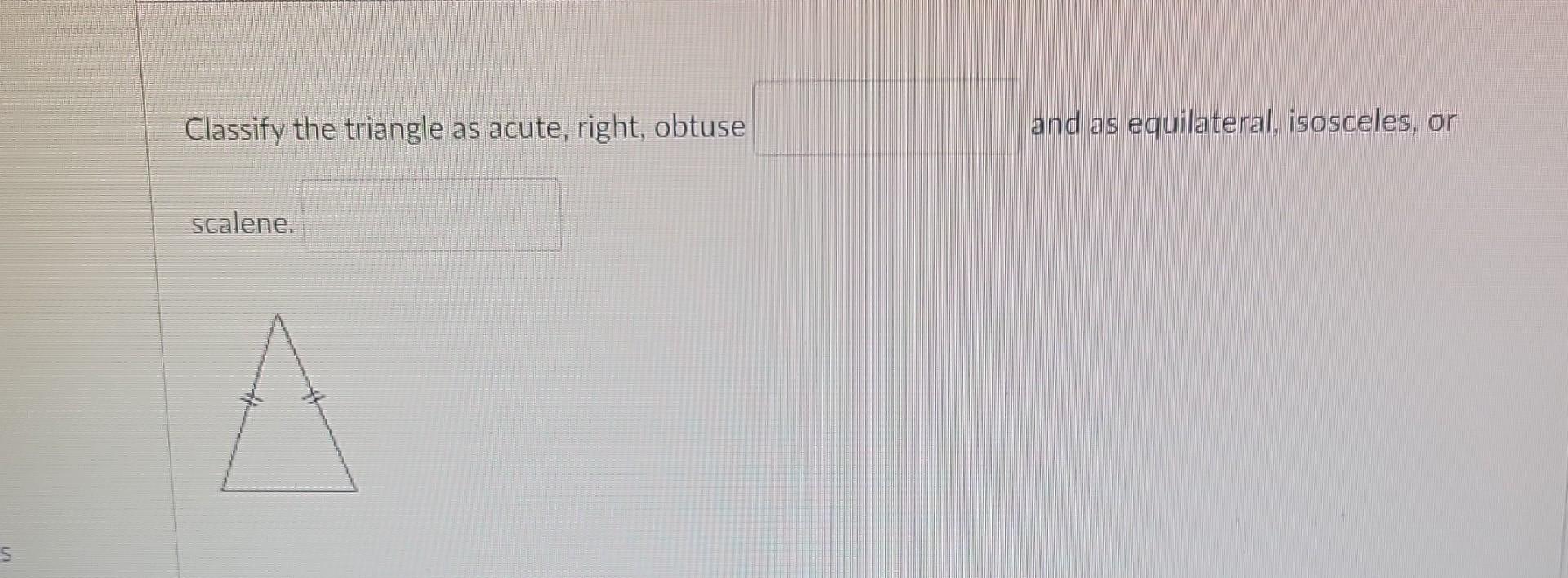Solved Classify the triangle as acute, right, obtuse and as | Chegg.com