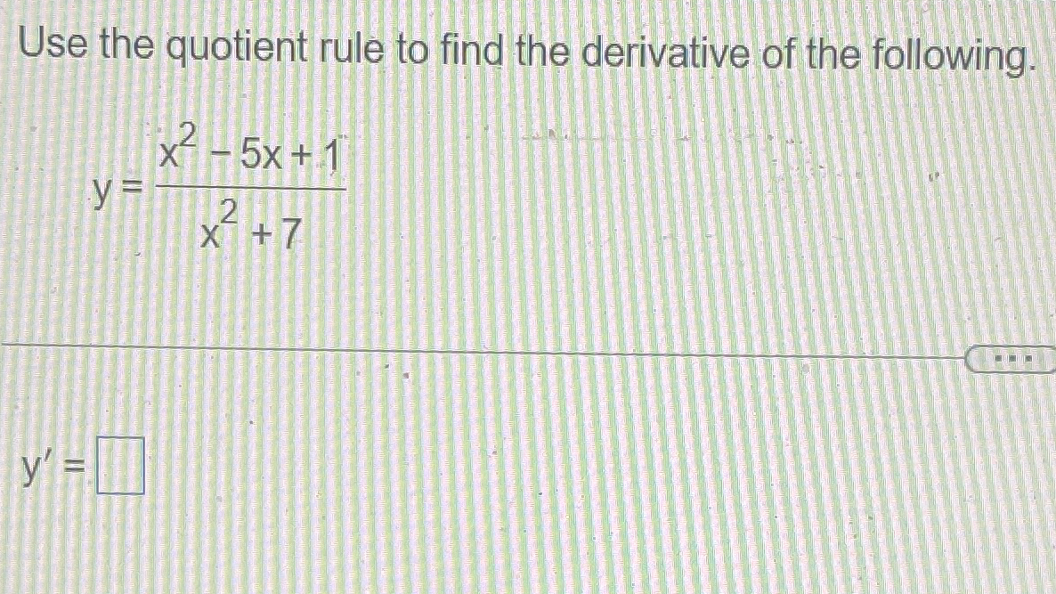 Solved Use the quotient rule to find the derivative of the | Chegg.com
