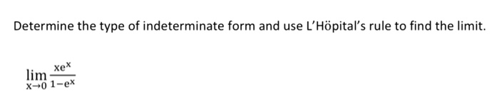 Solved Determine the type of indeterminate form and use | Chegg.com