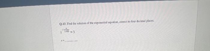 Solved Q-13. Find the solution of the exponential equation, | Chegg.com