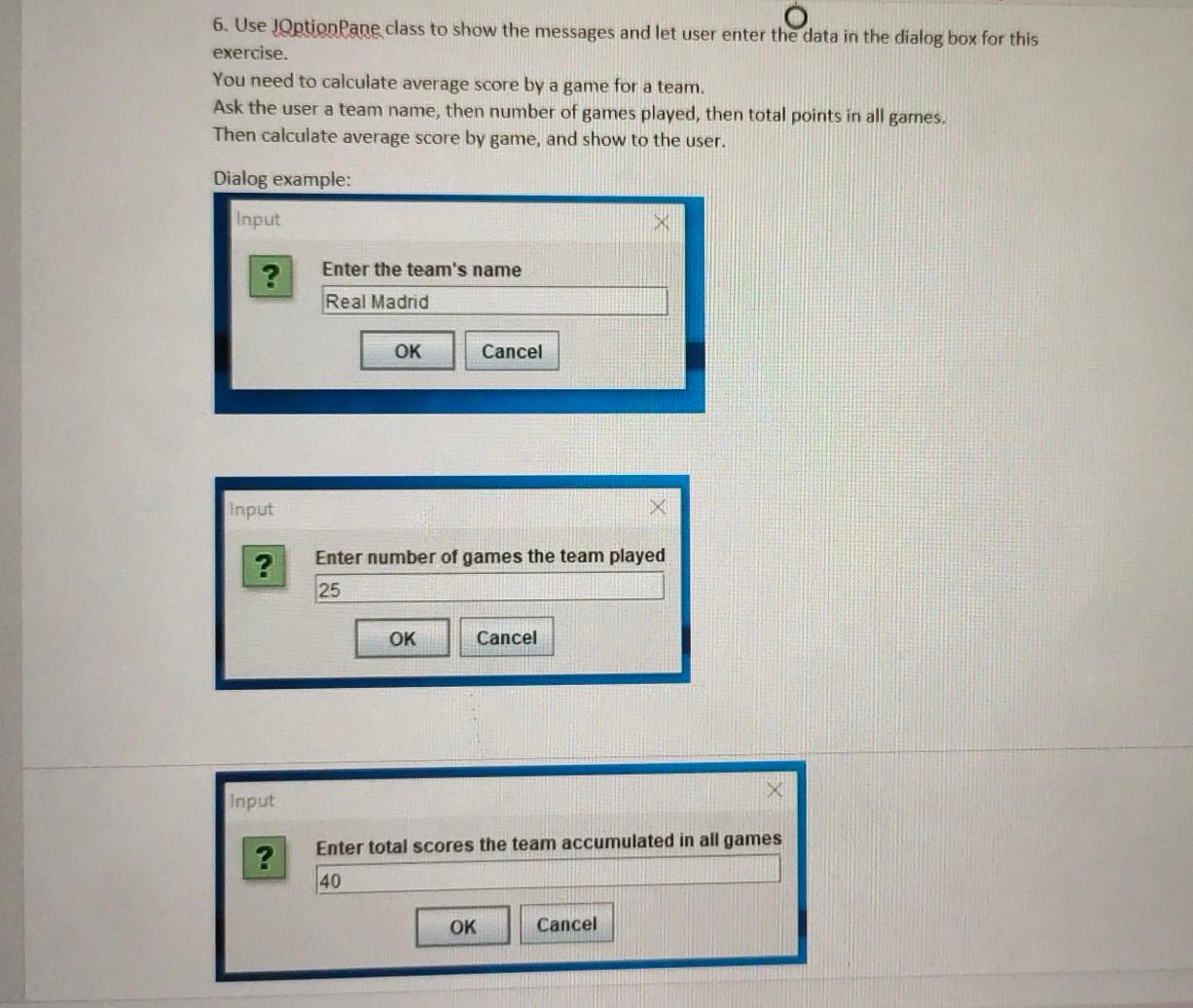 Solved 6. Use JOptionPane class to show the messages and let | Chegg.com