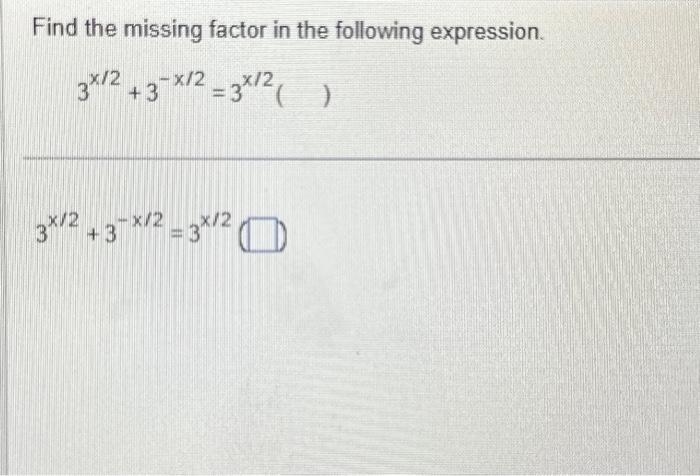 Solved Find the missing factor in the following expression. | Chegg.com