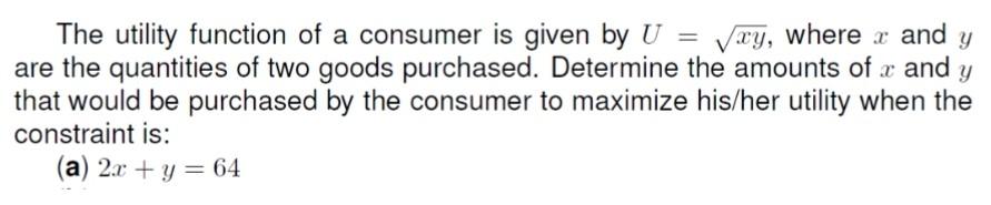 Solved The utility function of a consumer is given by U=xy, | Chegg.com
