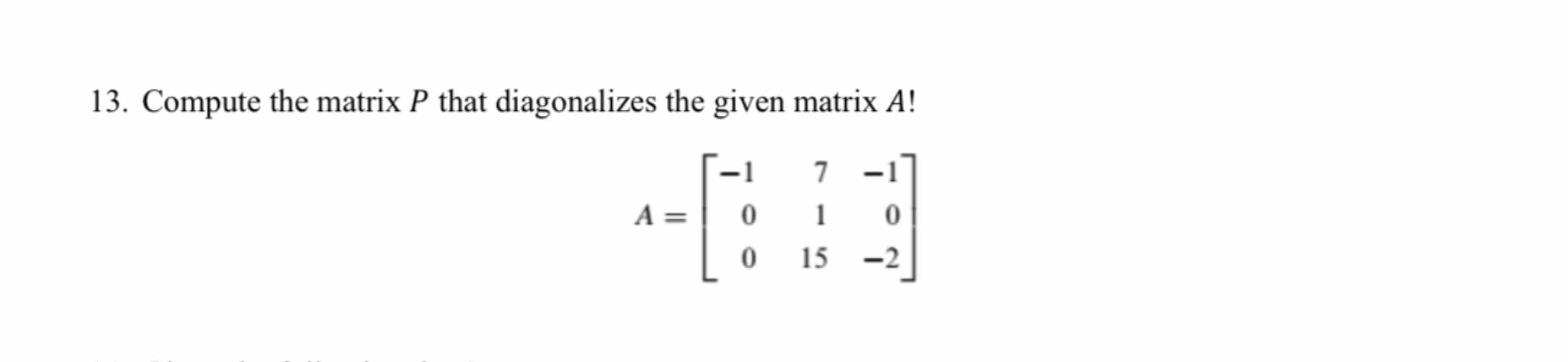 Solved Compute the matrix P ﻿that diagonalizes the given | Chegg.com