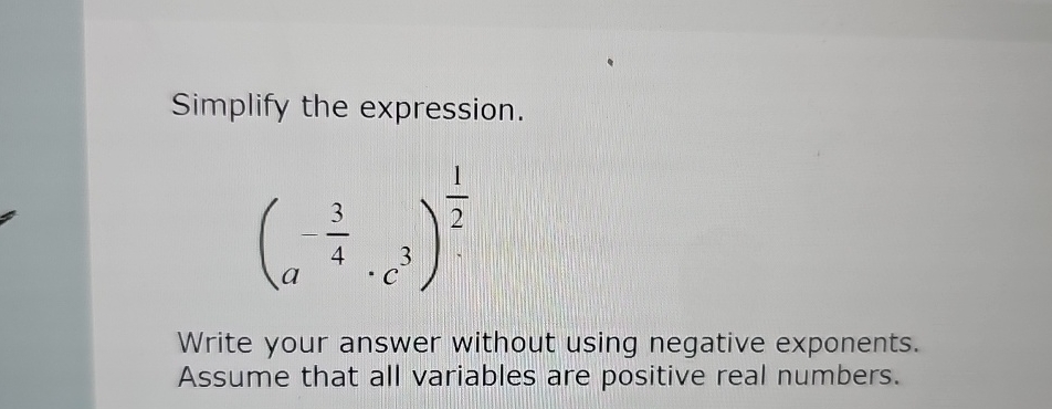 Solved Simplify the expression.(a-34*c3)12Write your answer | Chegg.com