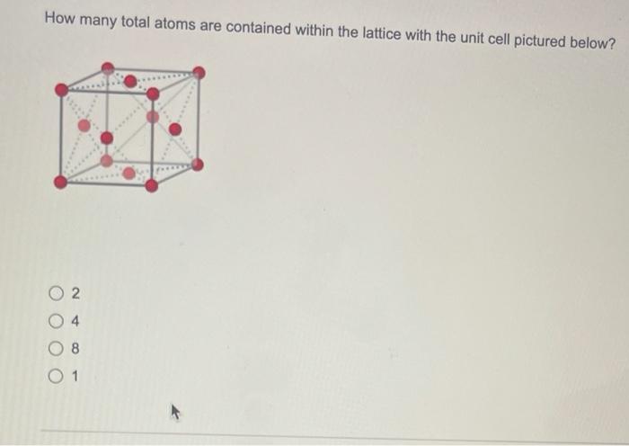 Solved How many total atoms are contained within the lattice | Chegg.com