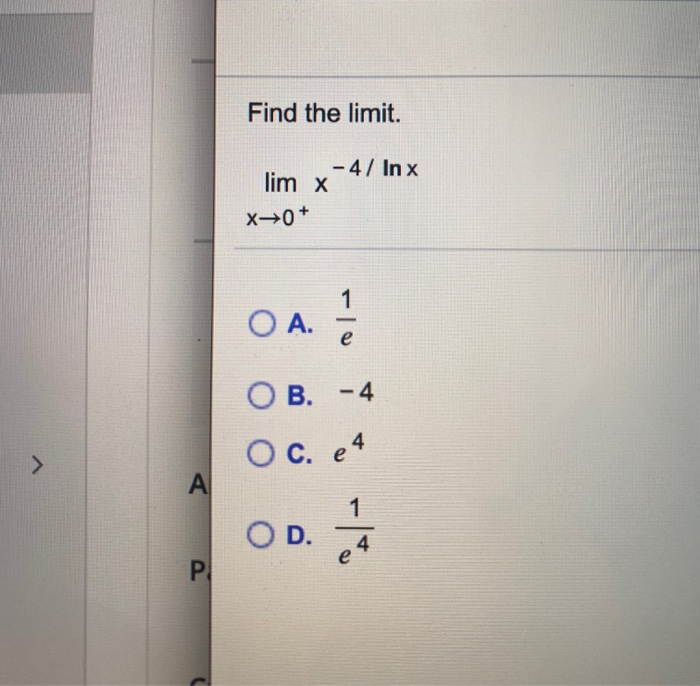 Solved Find the limit. lim x-4/ Inx x+0+ Flo to -|*. | Chegg.com