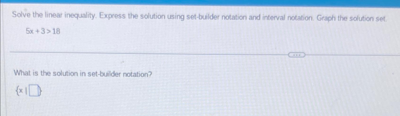Solved Solve the linear inequality. Express the solution | Chegg.com