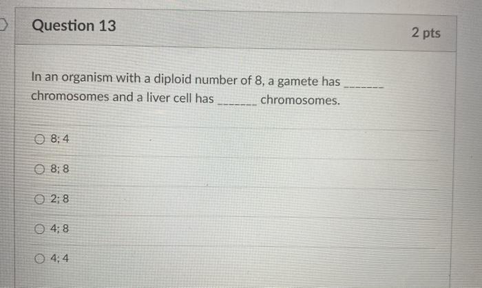 Solved Question 13 2 pts In an organism with a diploid | Chegg.com