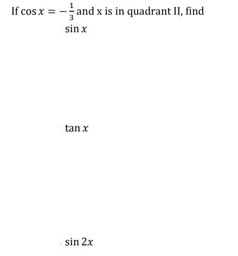 Solved If cosx=−31 and x is in quadrant II, find sinx | Chegg.com