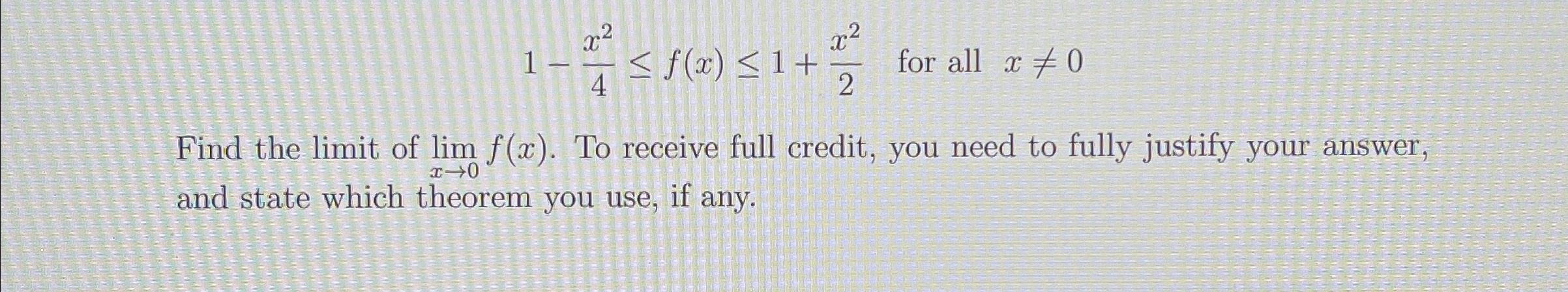 Solved 1-x24≤f(x)≤1+x22 ﻿for all x≠0Find the limit of | Chegg.com