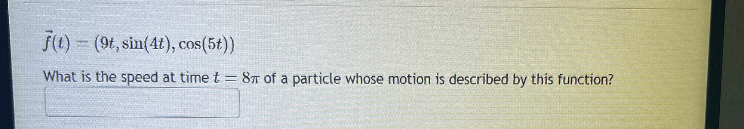 Solved vec(f)(t)=(9t,sin(4t),cos(5t))What is the speed at | Chegg.com