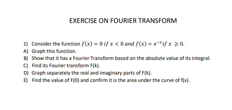Solved EXERCISE ON FOURIER TRANSFORMConsider the function | Chegg.com