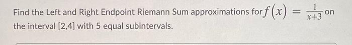 Solved Find the Left and Right Endpoint Riemann Sum | Chegg.com