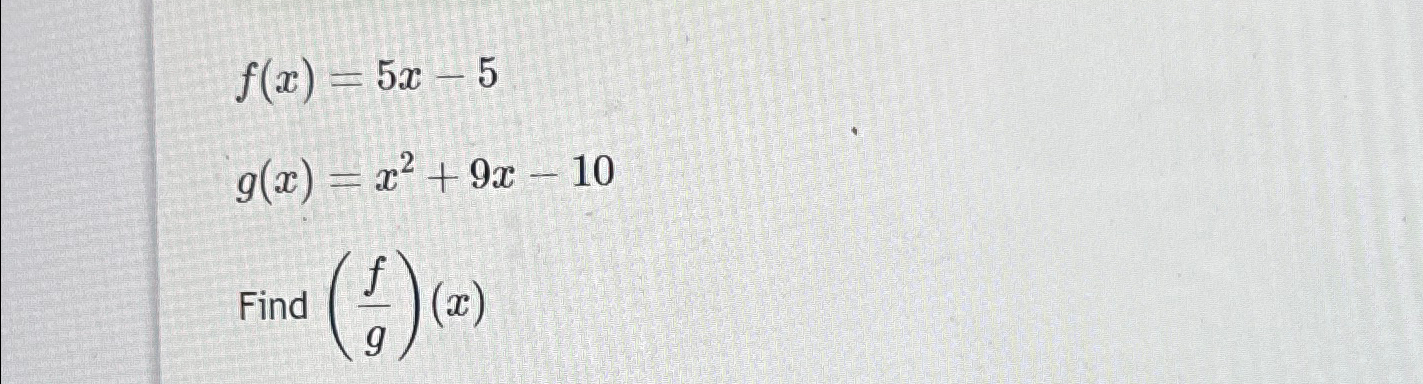 Solved f(x)=5x-5g(x)=x2+9x-10Find (fg)(x) | Chegg.com
