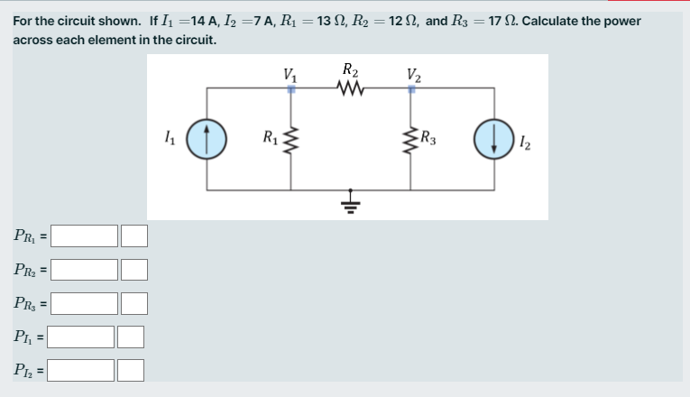 Solved For the circuit shown. If I1=14A,I2=7A,R1=13Ω,R2=12Ω, | Chegg.com
