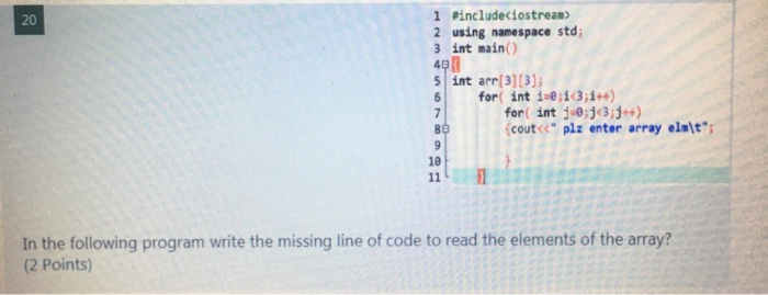 Solved 20 1 #include 2 using namespace std; 3 int main() | Chegg.com