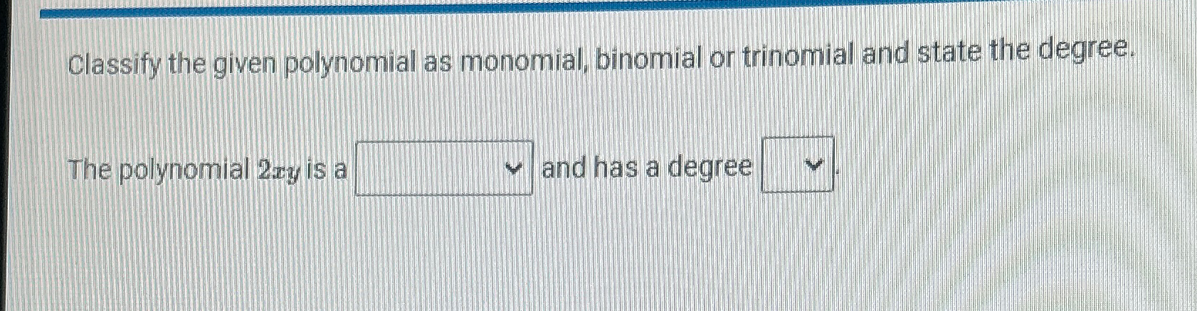 Solved Classify the given polynomial as monomial, binomial | Chegg.com